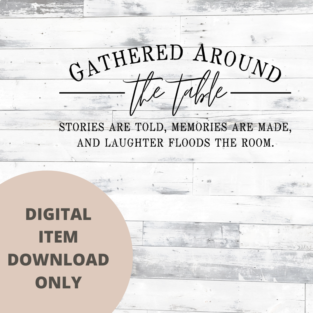 Gathered Around The Table SVG - DIGITAL DOWNLOAD – The Creative Maker
