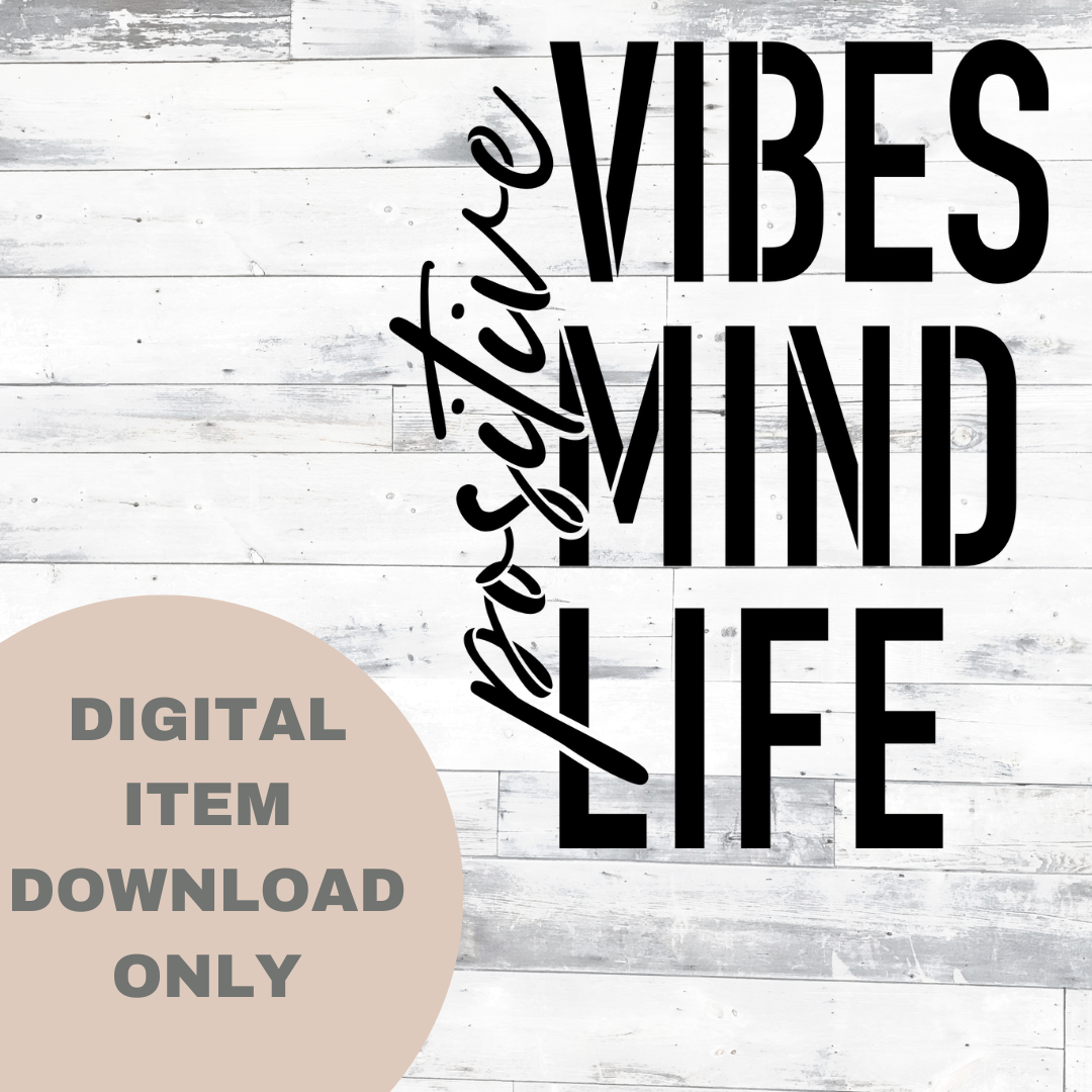 Positive Vibes Mind Life - DIGITAL DOWNLOAD – The Creative Maker