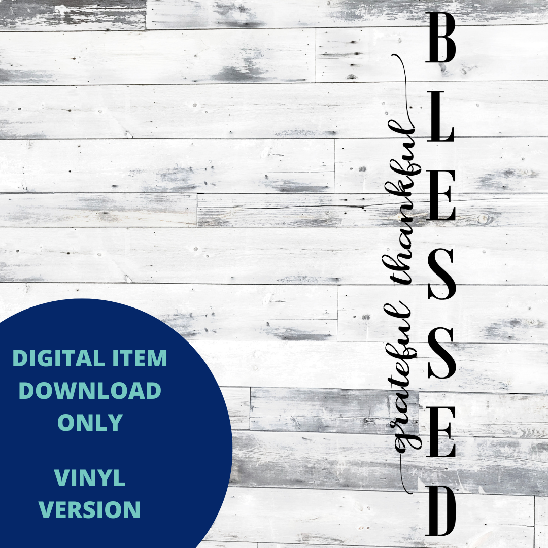 Grateful Thankful Blessed porch leaner VINYL SVG – The Creative Maker