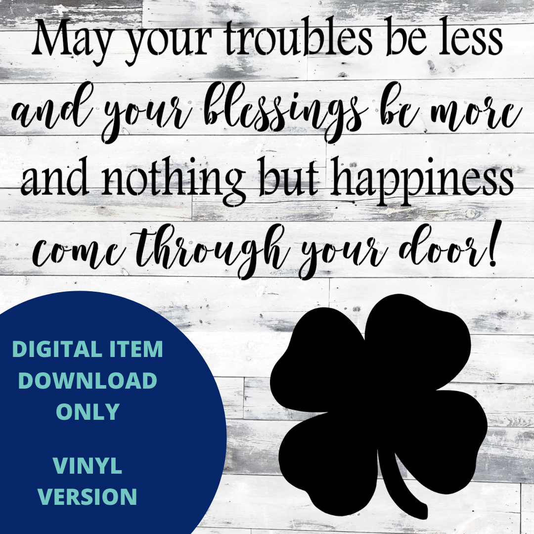 May Your Troubles Be Less with Clover VINYL SVG – The Creative Maker