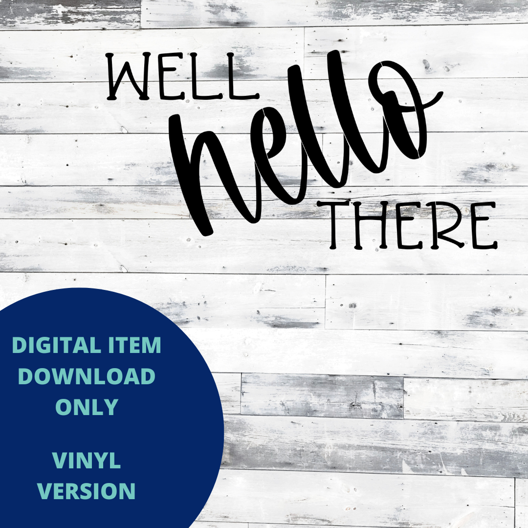 Well Hello There VINYL SVG – The Creative Maker